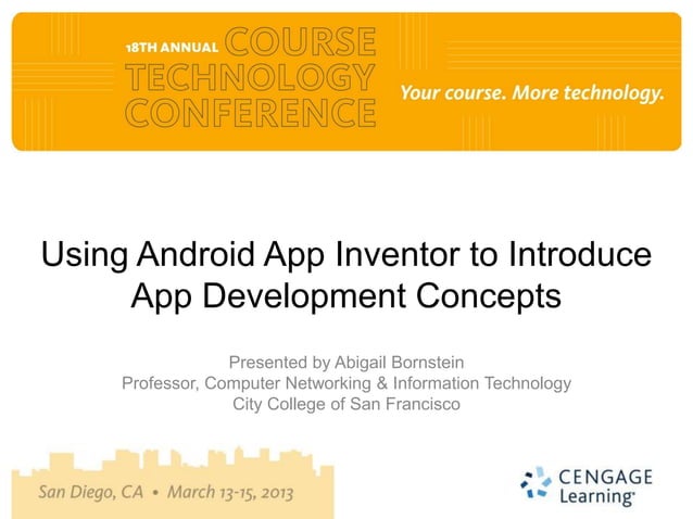 Course Tech 2013, Abigail Bornstein,Using Adroid App Inventor to ...