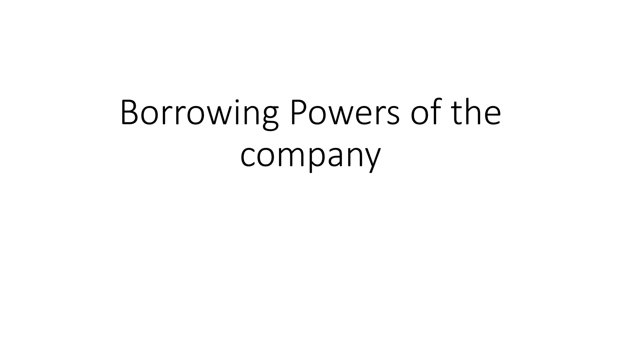 borrowing Powers of the compnay.pptx | Business Accounting & Finance ...
