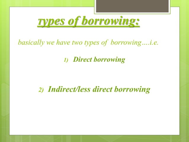 Borrowing and its types | PPTX