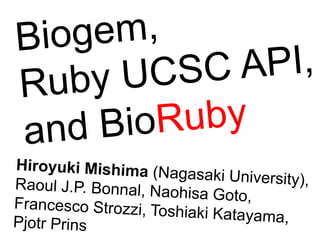 H Mishima - Biogem, Ruby UCSC API, and BioRuby | PPT
