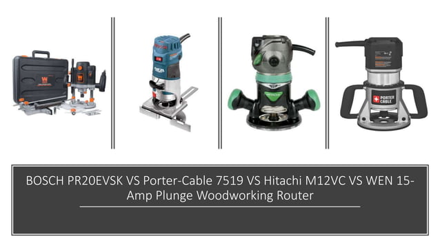 BOSCH PR20EVSK VS Porter-Cable 7519 VS Hitachi M12VC VS WEN 15-Amp ...