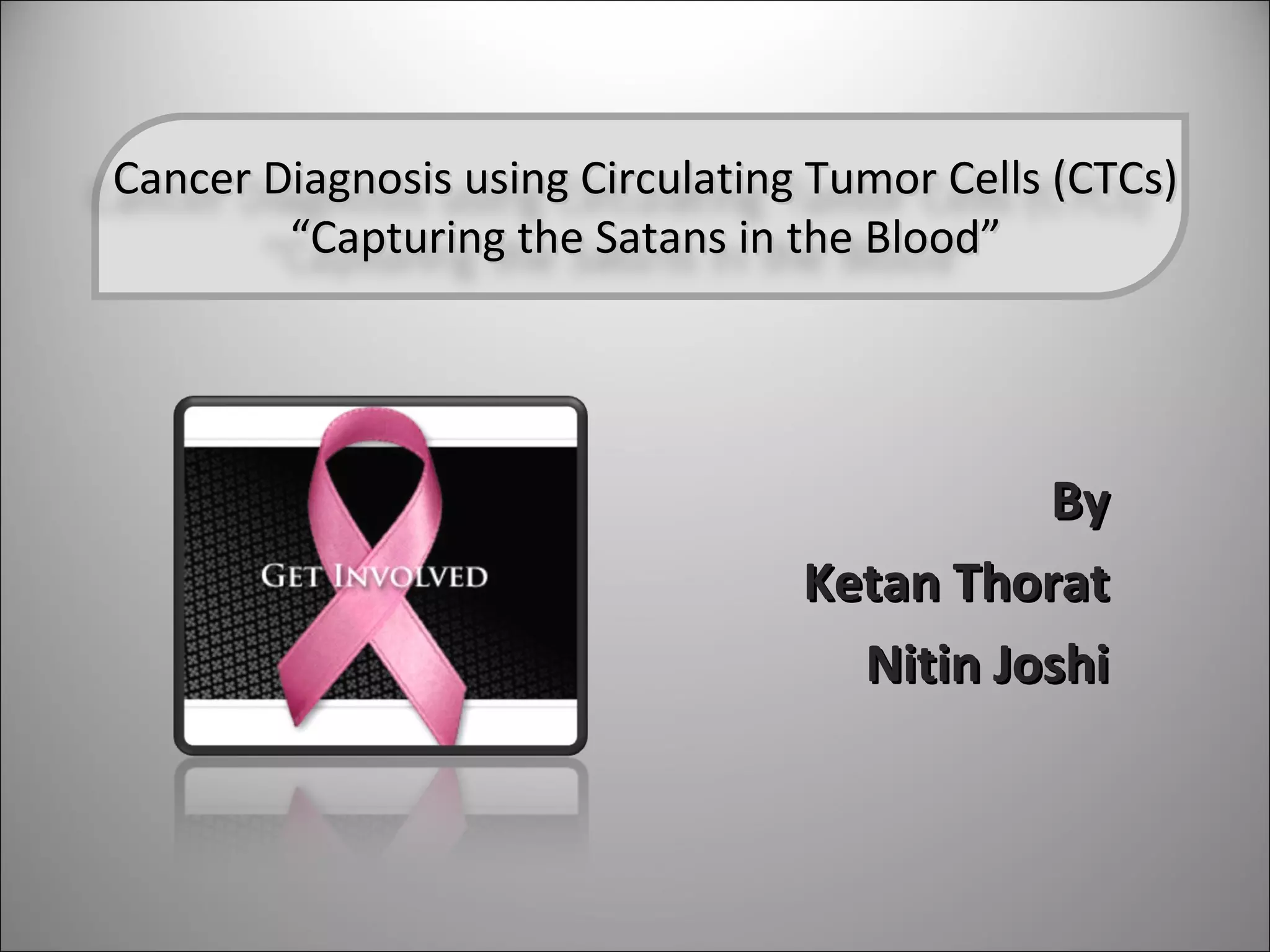 Cancer Diagnosis Using Ctc Detection Ppt Cancer Diseases And