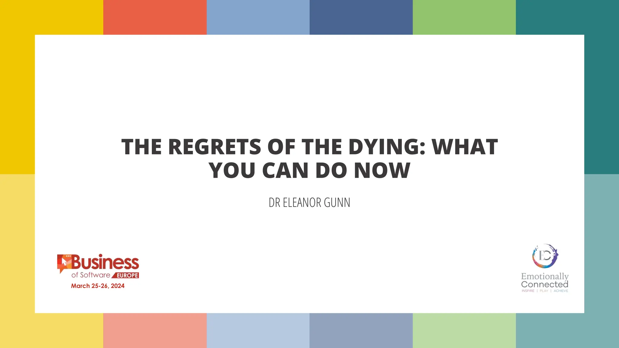 BoSEU24 | Eleanor Gunn | The Top Five Regrets of the Dying | PPT