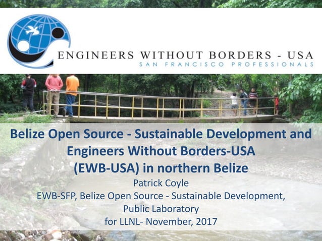 2017 Belize Open Source - Sustainable Development and Engineers Without Borders-USA (EWB-USA) in ...