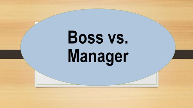 BOSS vs. MANAGER.pptx | Executive Leadership & Management | Business