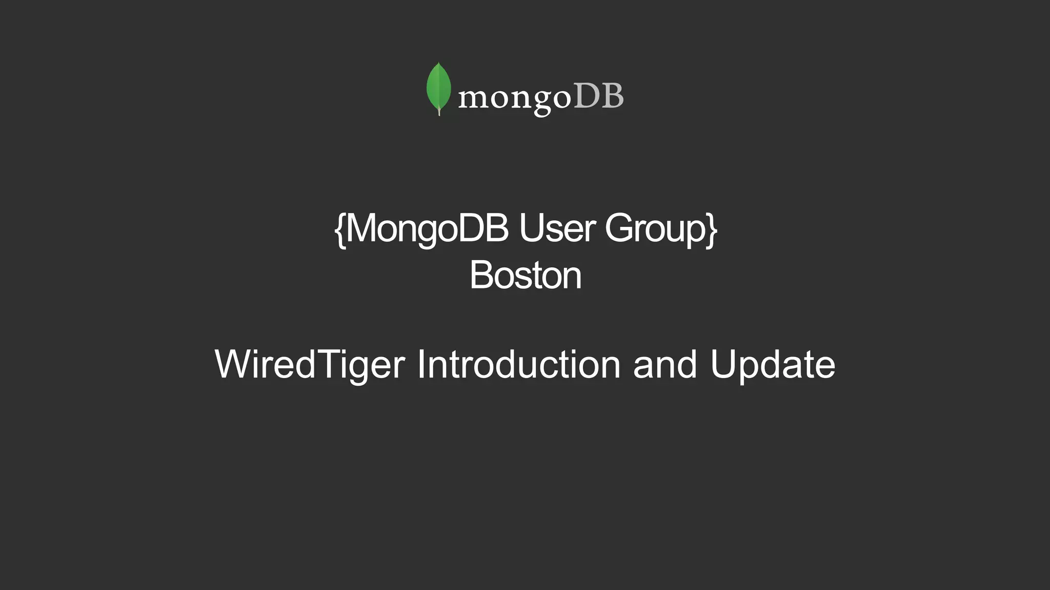 MongoDB Evenings Boston - An Update on MongoDB's WiredTiger Storage ...