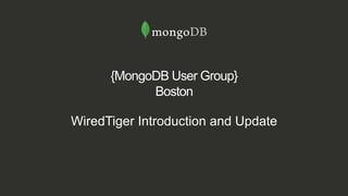 MongoDB Evenings Boston - An Update on MongoDB's WiredTiger Storage Engine | PDF