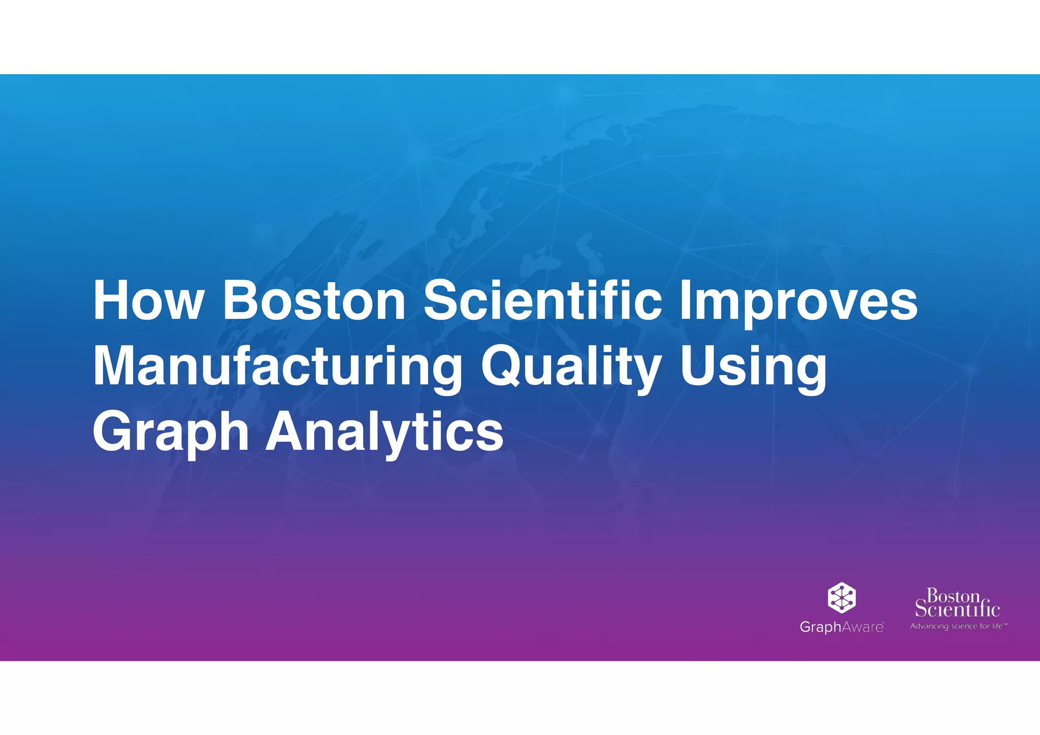How Boston Scientific Improves Manufacturing Quality Using Graph ...