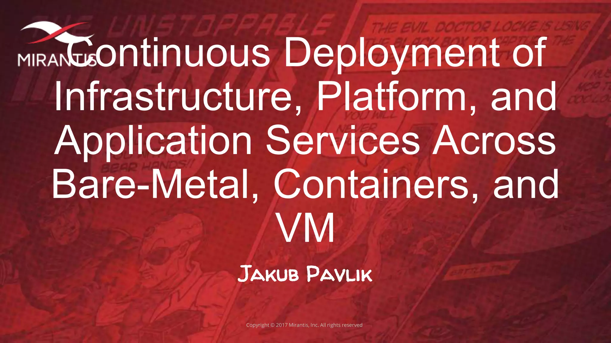 Mirantis - Continuous Deployment of Infrastructure, Platform, and Application Services Across ...