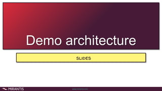 Mirantis - Continuous Deployment of Infrastructure, Platform, and Application Services Across ...
