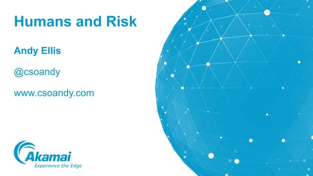 Andy Ellis (CSO, Akamai) - Humans and Risk | PPT