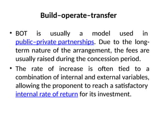 Build–operate–transfer (BOT) or build–own–operate–transfer (BOOT) is a ...