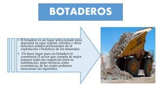 BOTADEROS DE ESTERIL EN MINA SUPERFICIAL Y SUBTERRANEO.pptx