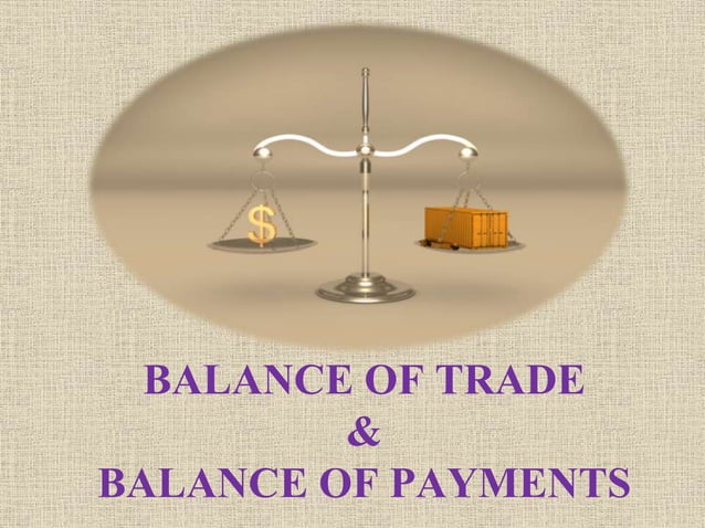 Balance of trade & Balance of Payments | PPTX | Business | Business and ...