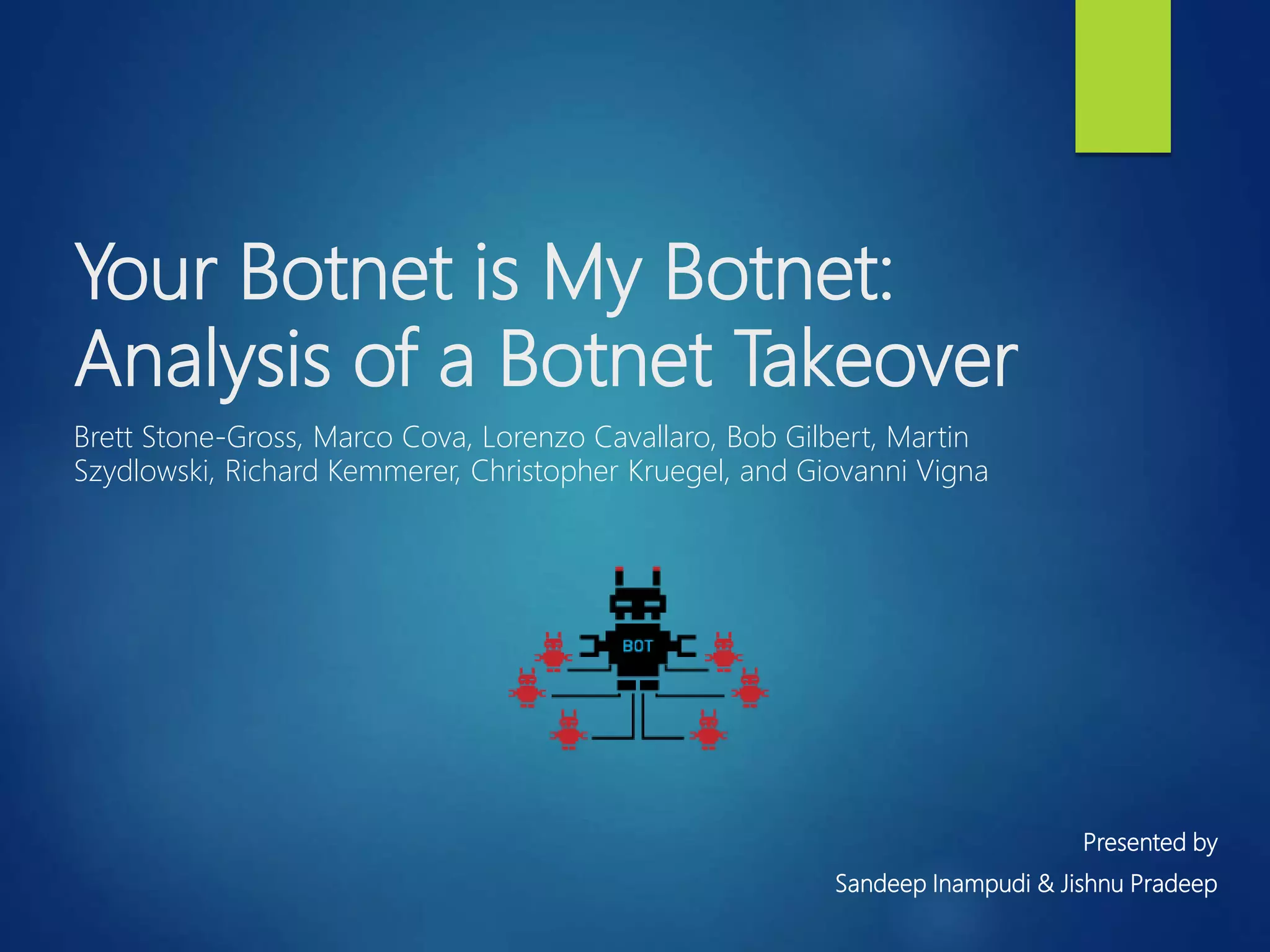 Paper Presentation - "Your Botnet is my Botnet : Analysis of a Botnet ...