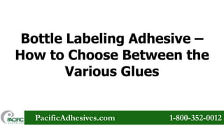 Bottle Labeling Adhesive – How to Choose Between the Various Glues | PPTX