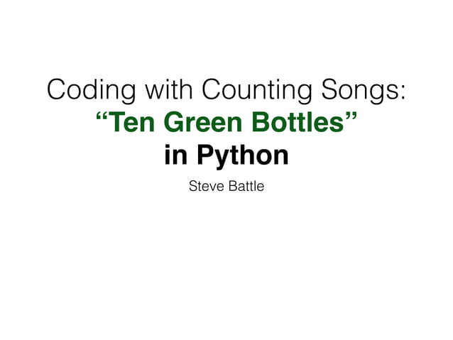 Coding with Counting Songs: “Ten Green Bottles” in Python | PDF | Programming Languages | Computing
