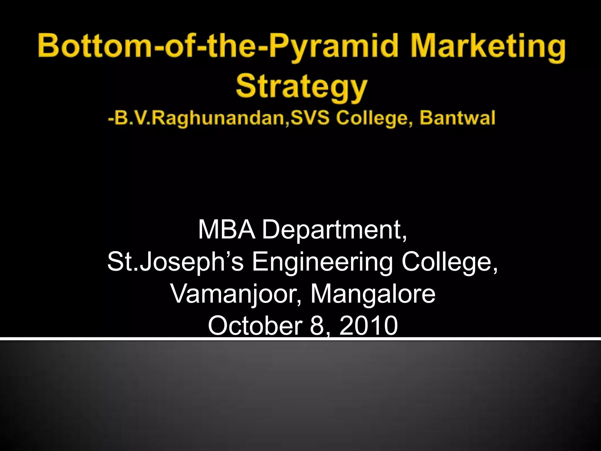 Bottom of-the-pyramid marketing approach-b.v.raghunnandan | PPTX