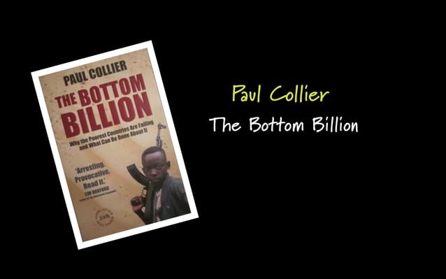 Paul Collier - The Bottom Billion | PPT