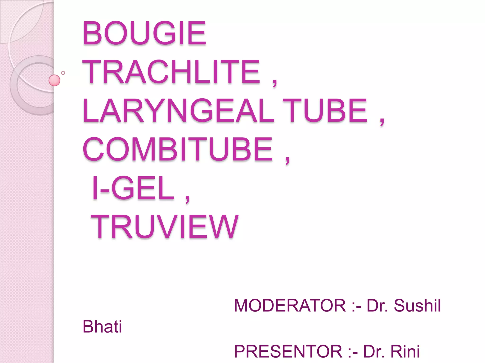 Bougie, trachlite , laryngeal tube , combitube , i gel ,truview | PPTX