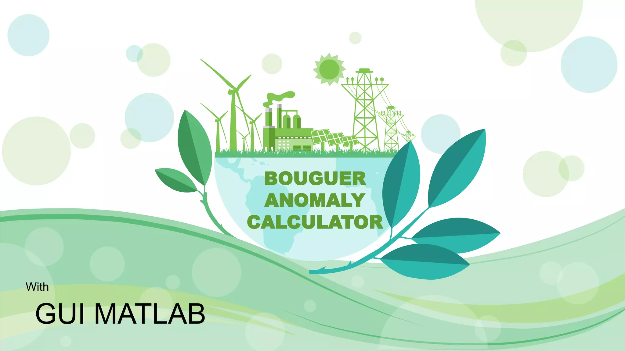 Bouguer Anomaly Calculator with MATLAB GUI.pptx Bouguer Anomaly Calculator with MATLAB GUI.pptx