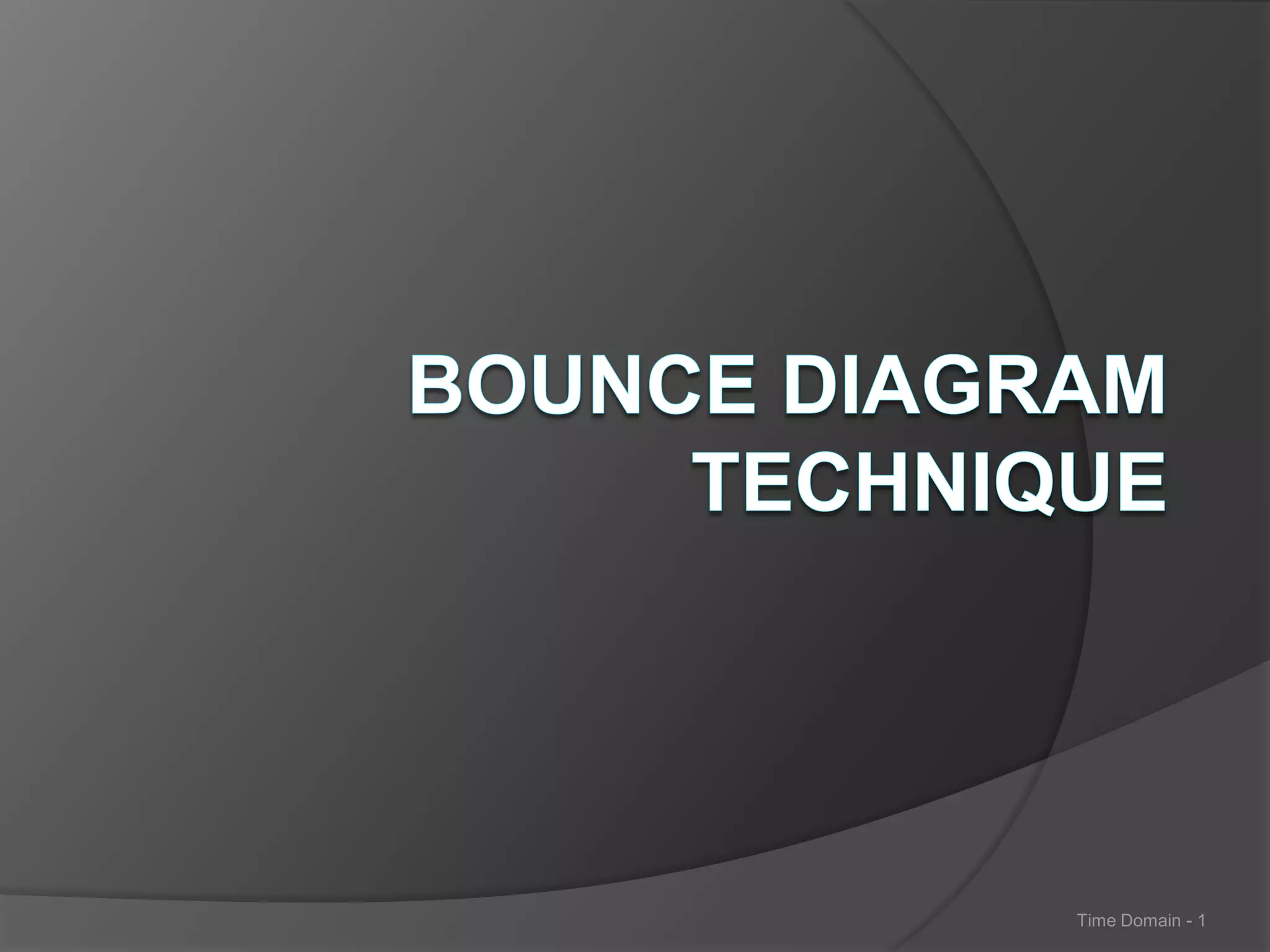 Bounce diagram technique | PPTX