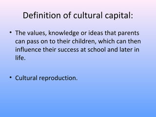 Bourdieu and Gerwitz- cultural capital | PPT