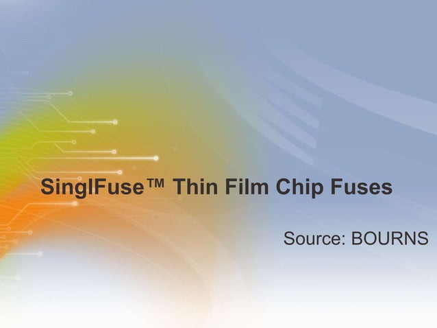 SinglFuse™ Thin Film Chip Fuses | PPT