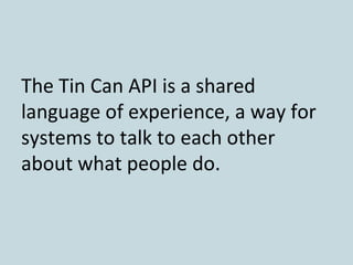 Your Systems Need to Talk: What is the Tin Can API? | PPT