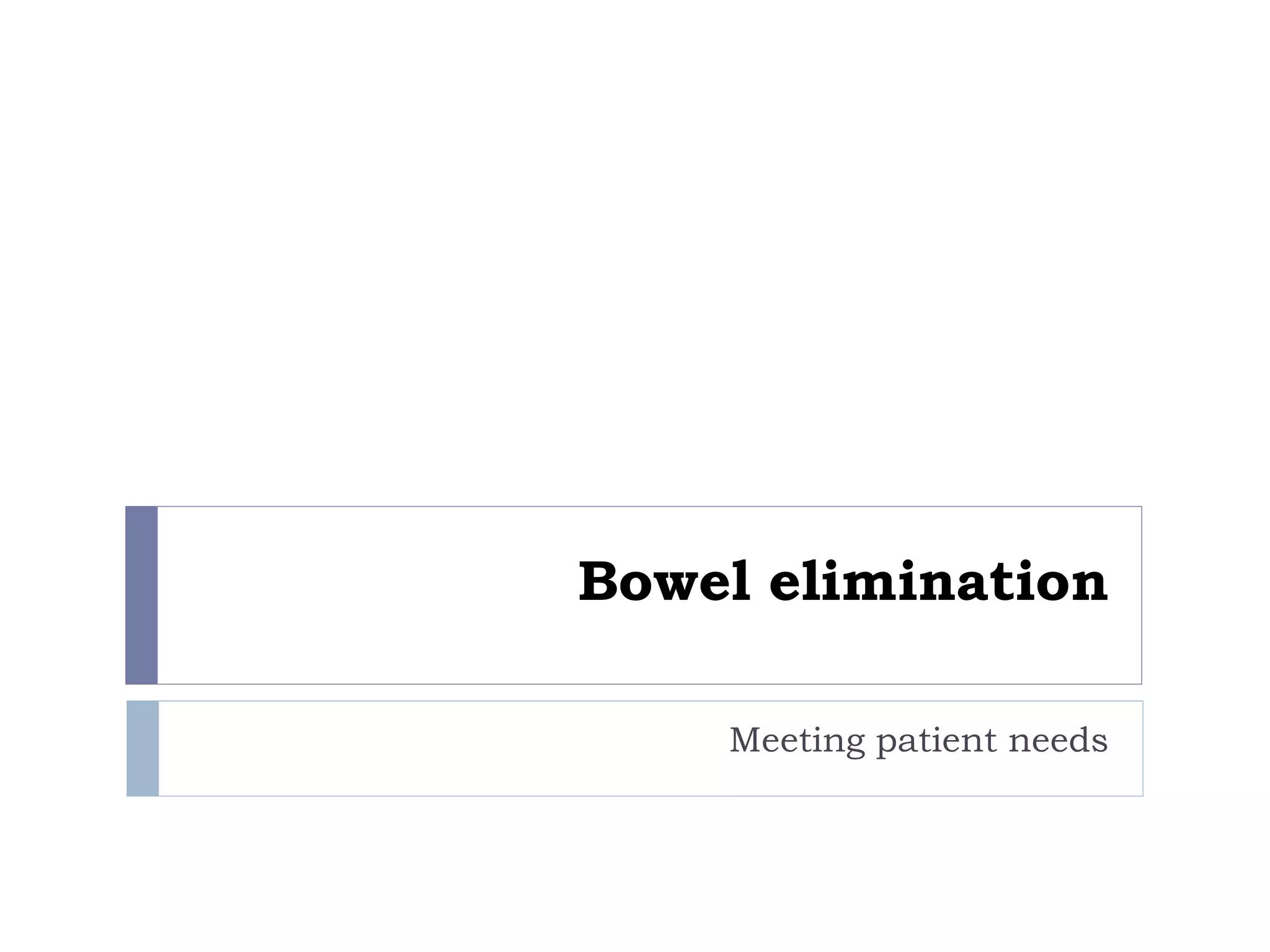 BOWEL ELIMINATION INTRODUCTION | PPTX