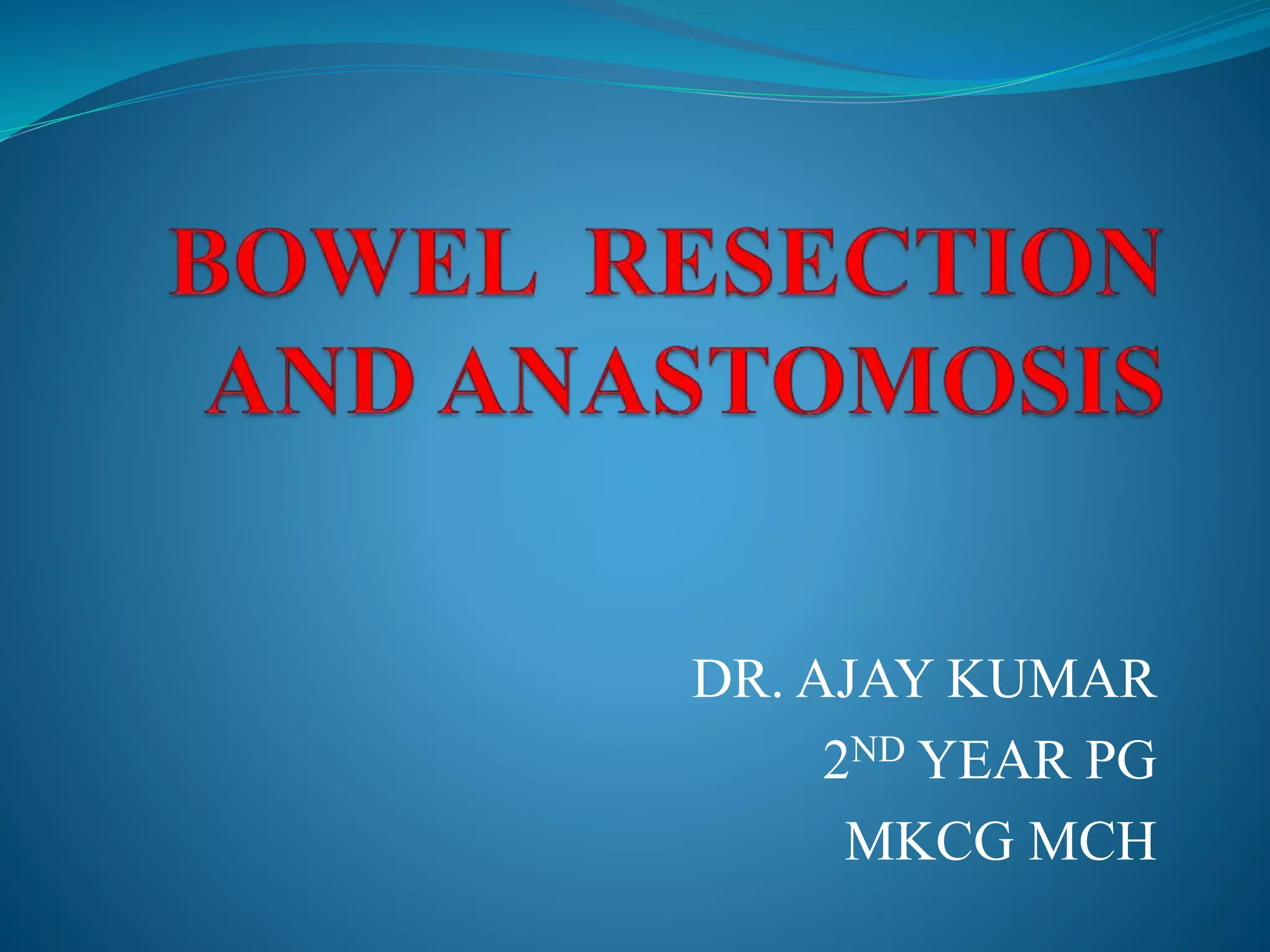 Bowel resection and anastomosis | PPTX