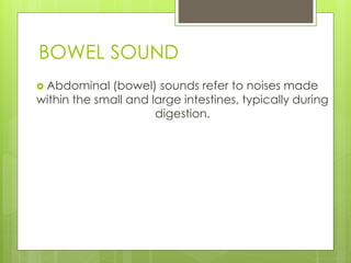 Bowel sound | PPTX | Digestive Disorders | Diseases and Conditions