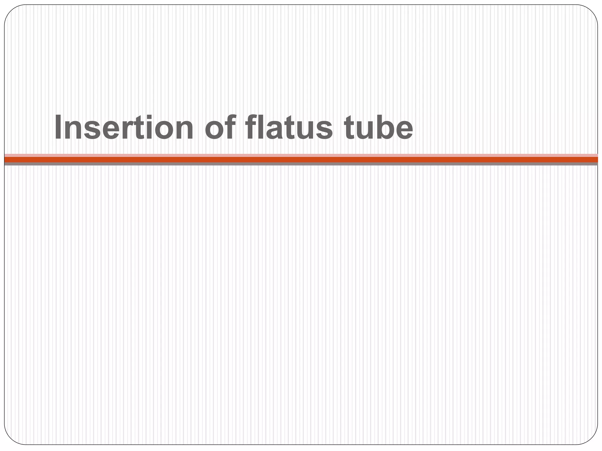 BOWEL WASH AND INSERTION OF FLATUS TUBE | PPTX
