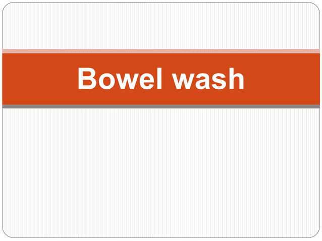 BOWEL WASH AND INSERTION OF FLATUS TUBE | PPTX