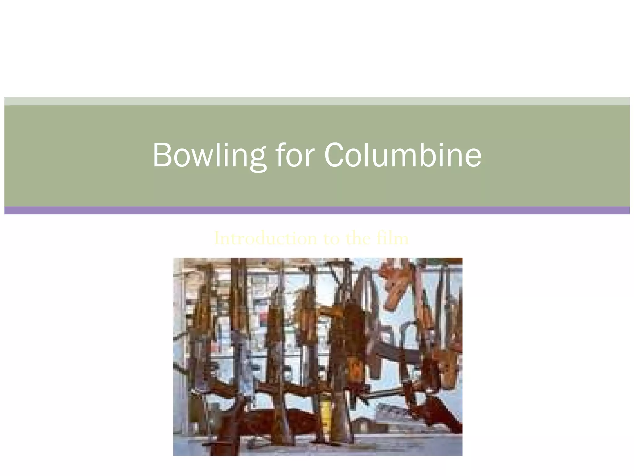Bowling for columbine intro | PPT | Arms & Ammunition | Sensitive Topics