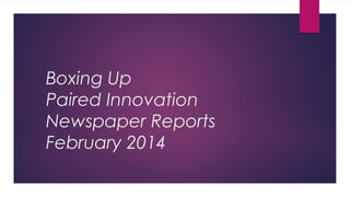 Boxing up paired innovation newspaper reports | PPT