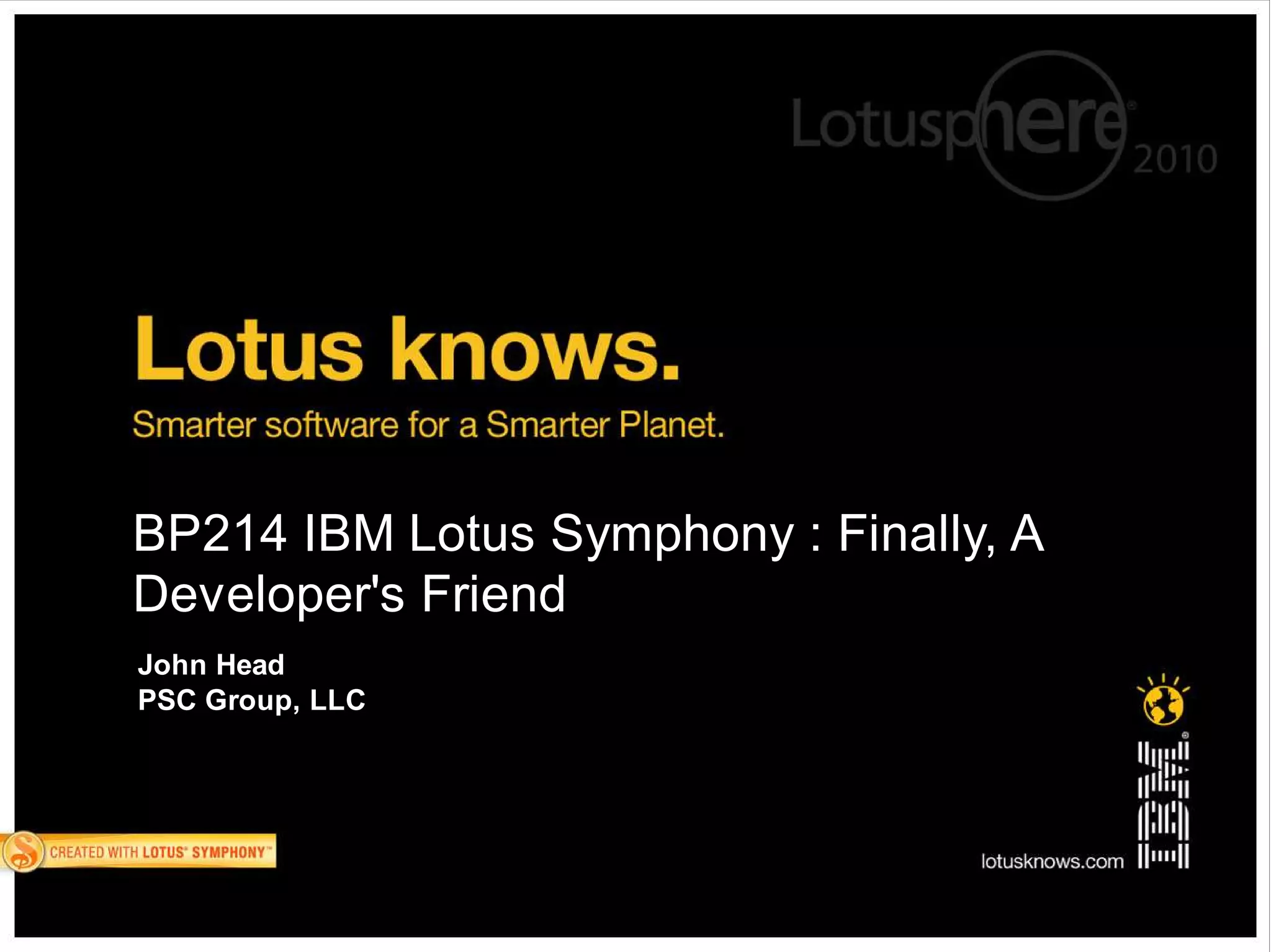 BP214 IBM Lotus Symphony : Finally, A Developer's Friend | PDF