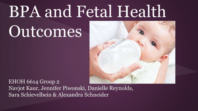 Bpa and fetal health outcomes group 2 final | PPT