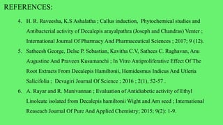 PHARMACOGNOSTICAL AND BIOLOGICAL ACTIVITY EVALUATION OF DECALEPIS ...
