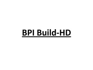 BPI Build-HD | PPT