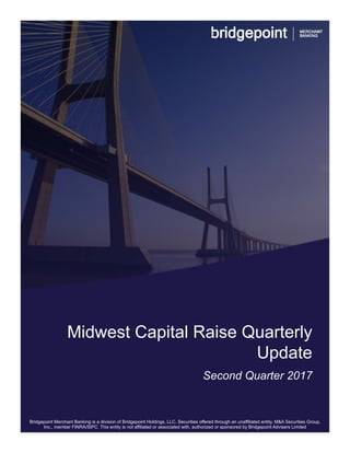Bridgepoint Merchant Banking Midwest Capital Raise Update Q2 2017 | PDF