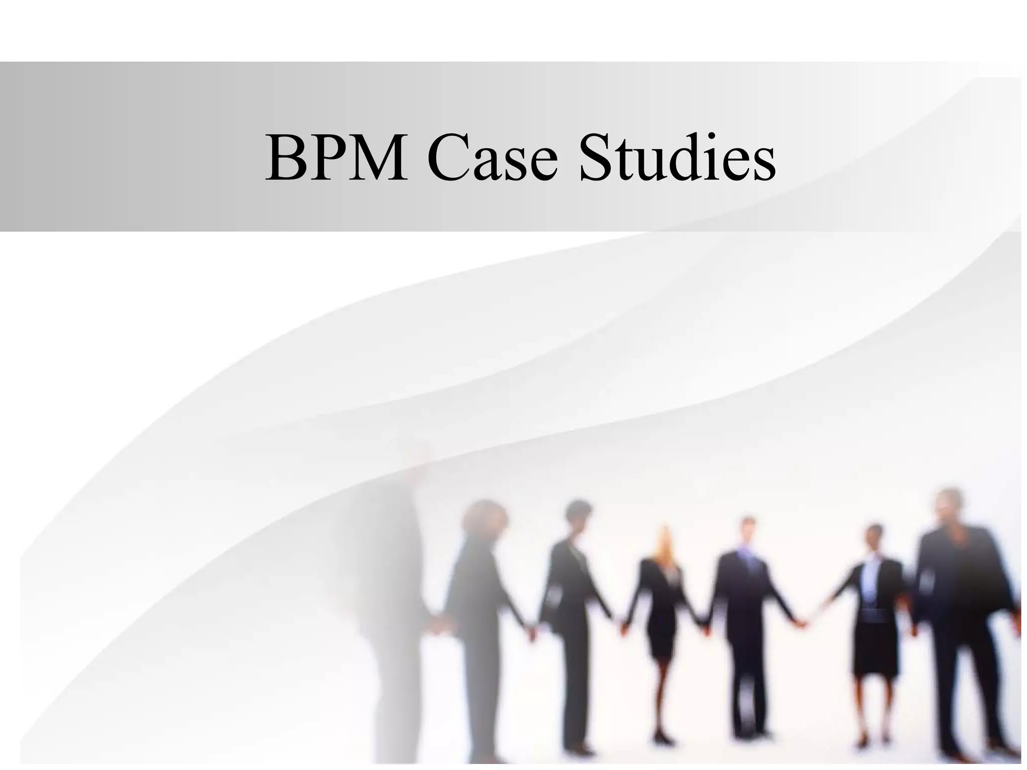 BPM case studies | PPT