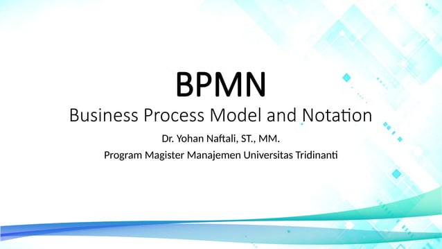 Business Process Model Notation (BPMN) Dr. Yohan Naftali | PPTX