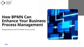 Enhancing Business Process Management with BPMN: A Visual Approach to Efficiency | PPTX