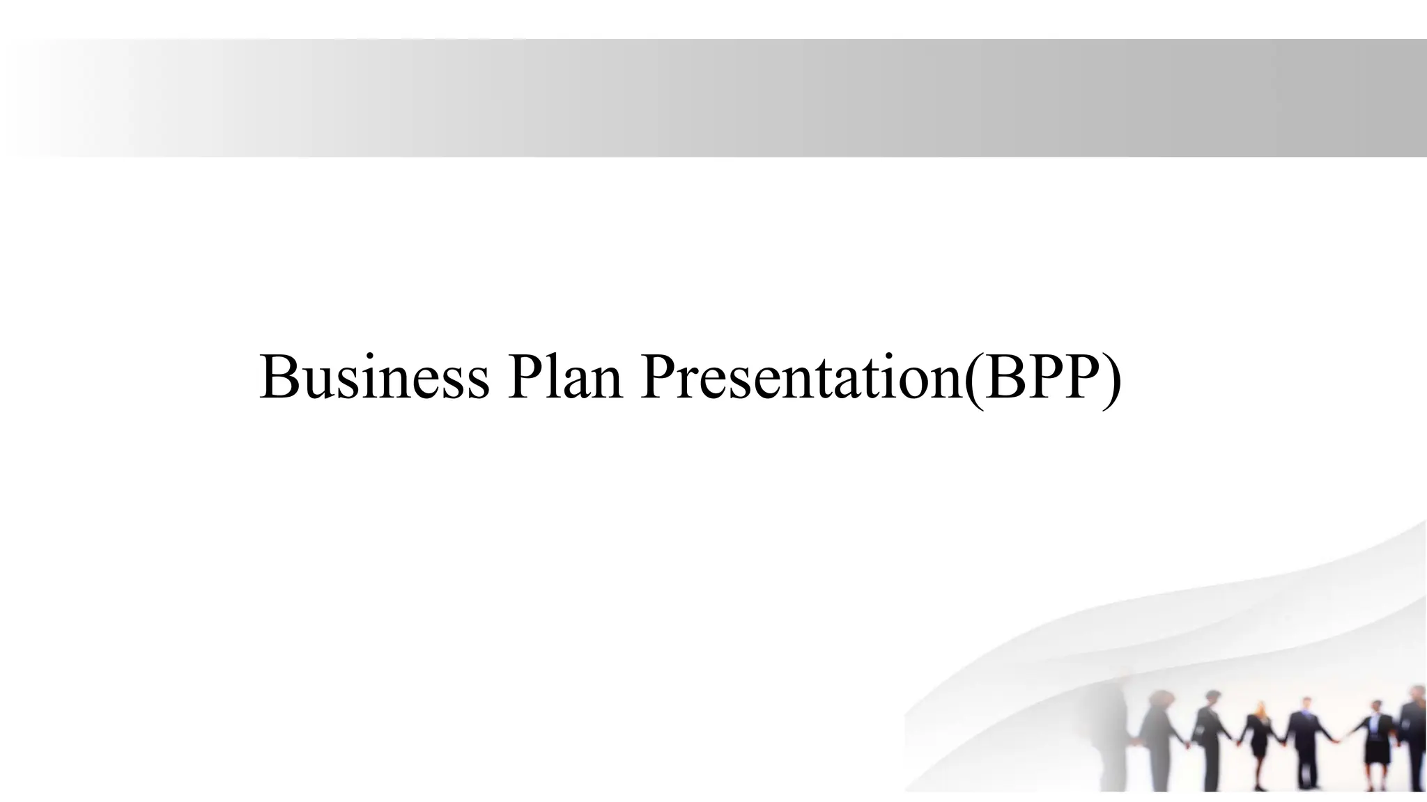 BPP-BUSINESS PLAN PRESENTATION (BPP)pptx | PPTX