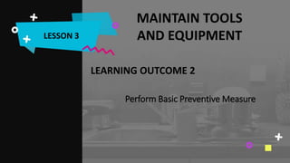 BPP 7 Maintain Tools and Equipment | PPTX