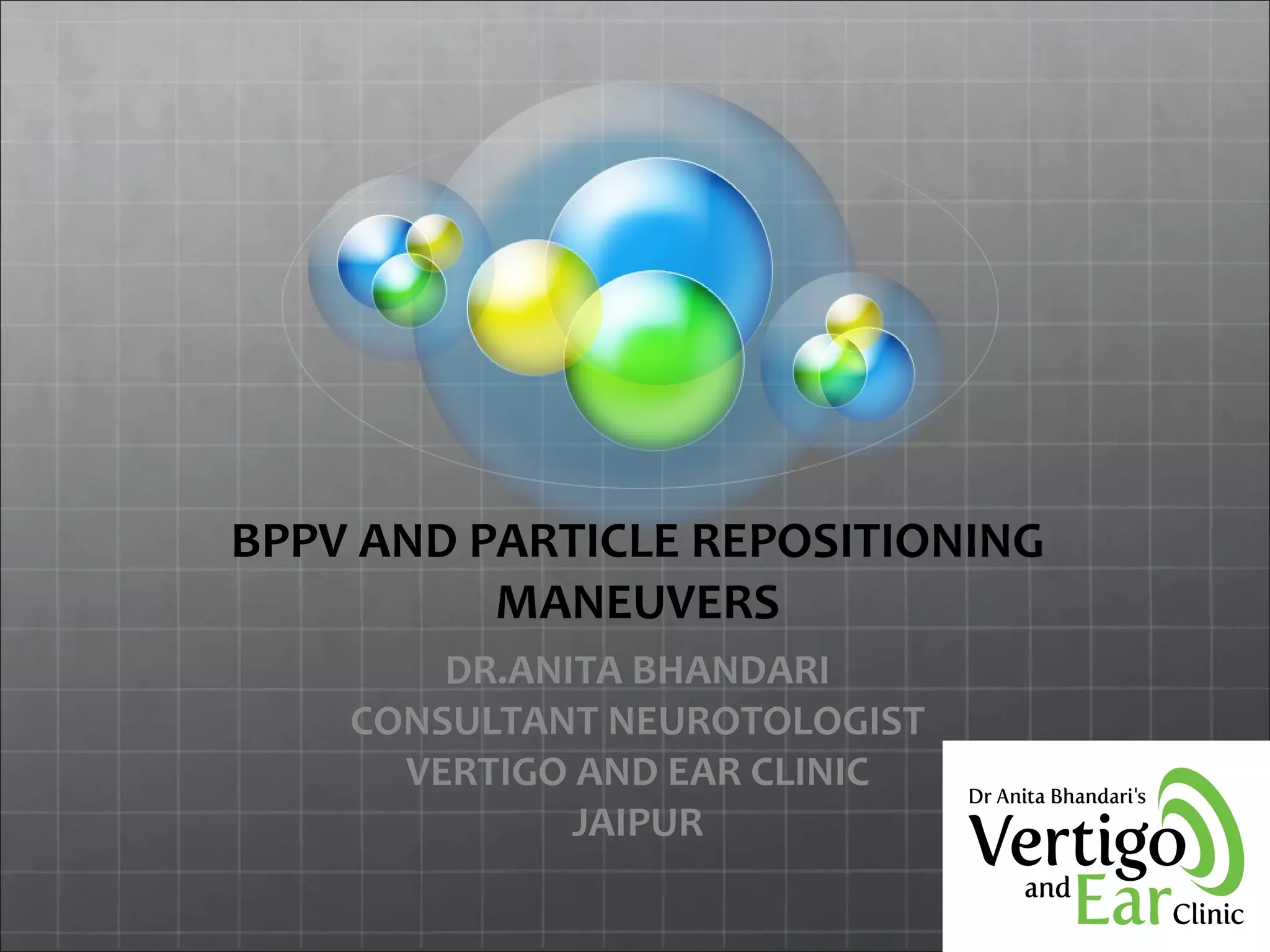Bppv and particle repositioning maneuvers | PPT