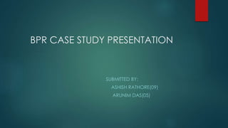BPR case study | PPTX