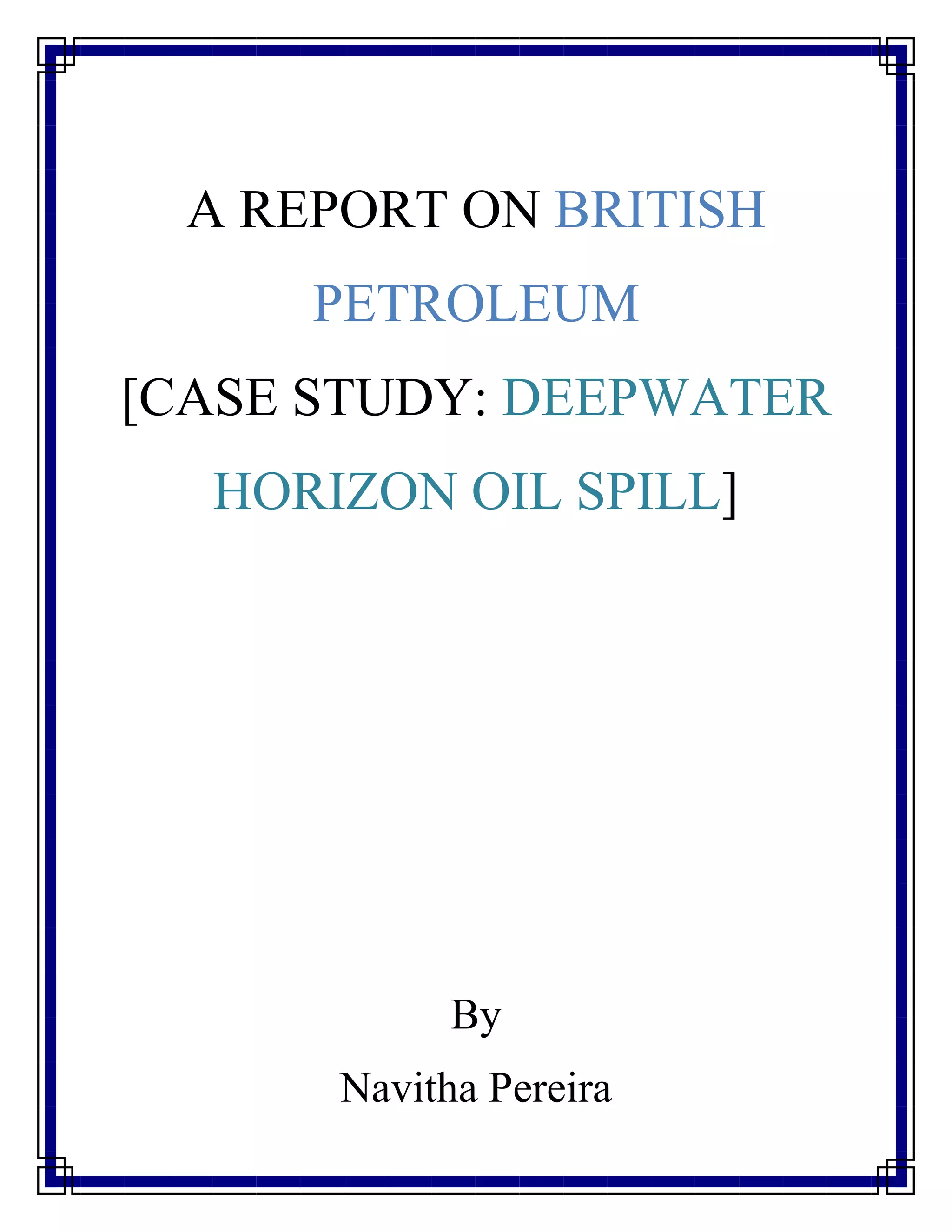 A Report On British Petroleum [Case Study : Deepwater Horizon Oil Spill ...