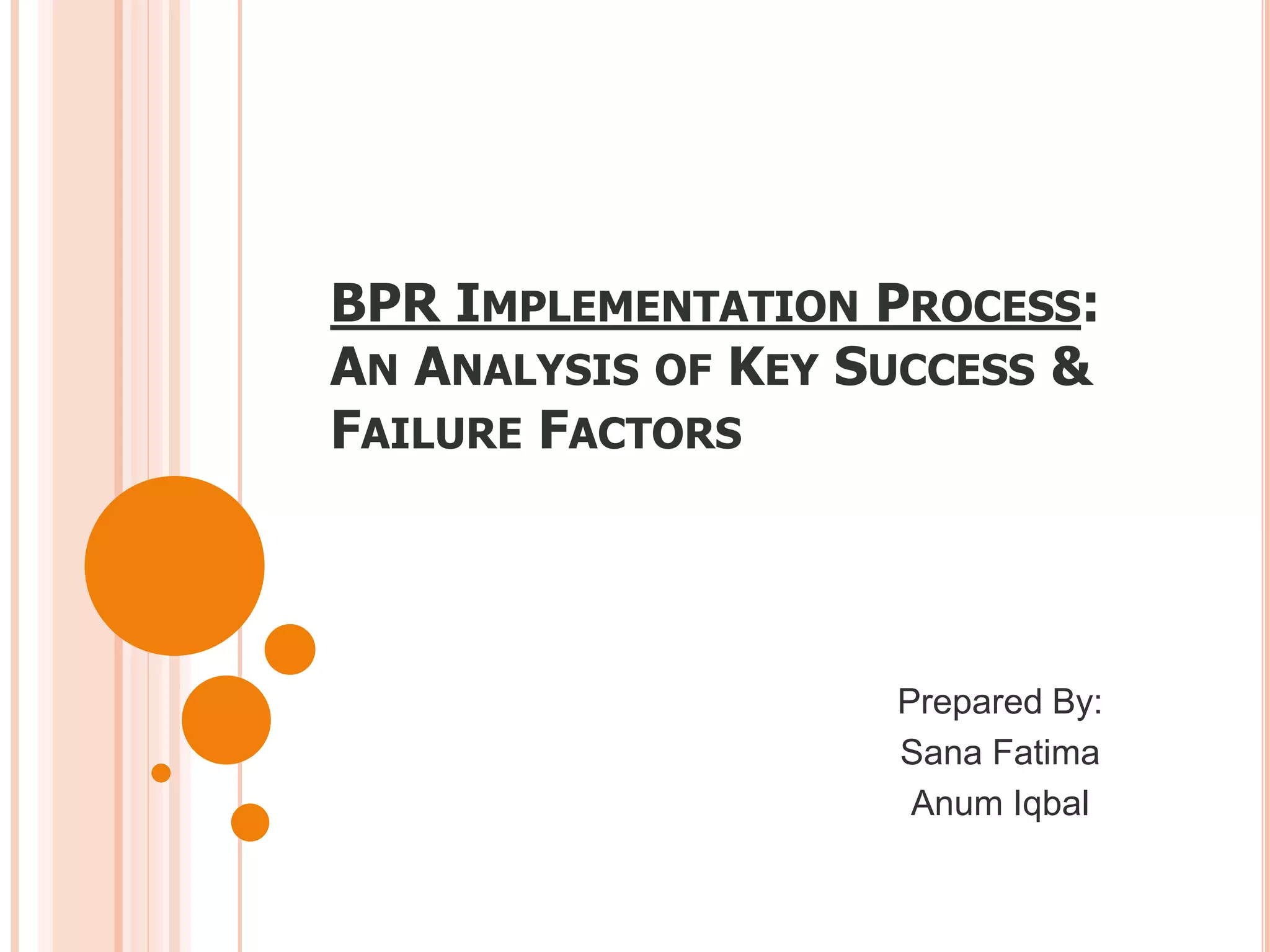 Bpr implementation process an analysis of key success & failure factors ...
